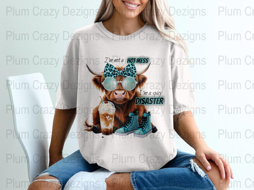 I'm Not a Hot Mess I'm a Spicy Disaster, Digital Download, T-shirt ...