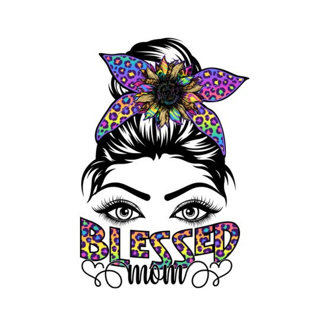 Blessed Mom, Messy Bun With Sunflower Headband, Printable Sublimation ...