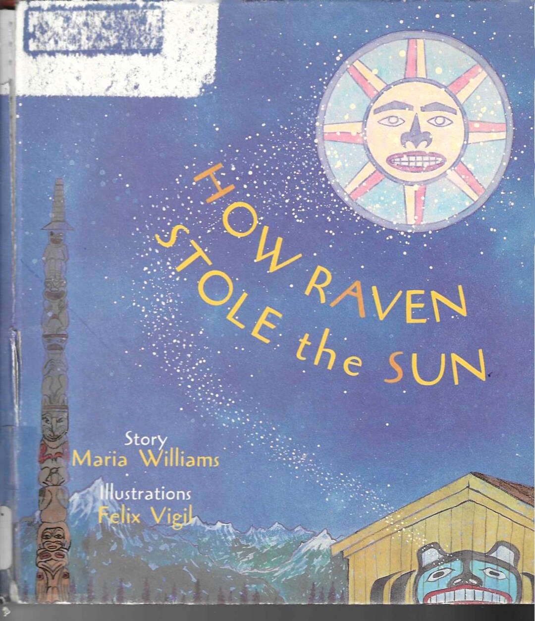 How Raven Stole the Sun Hardcover 2001 1st Edition, M Williams F Vigil ...
