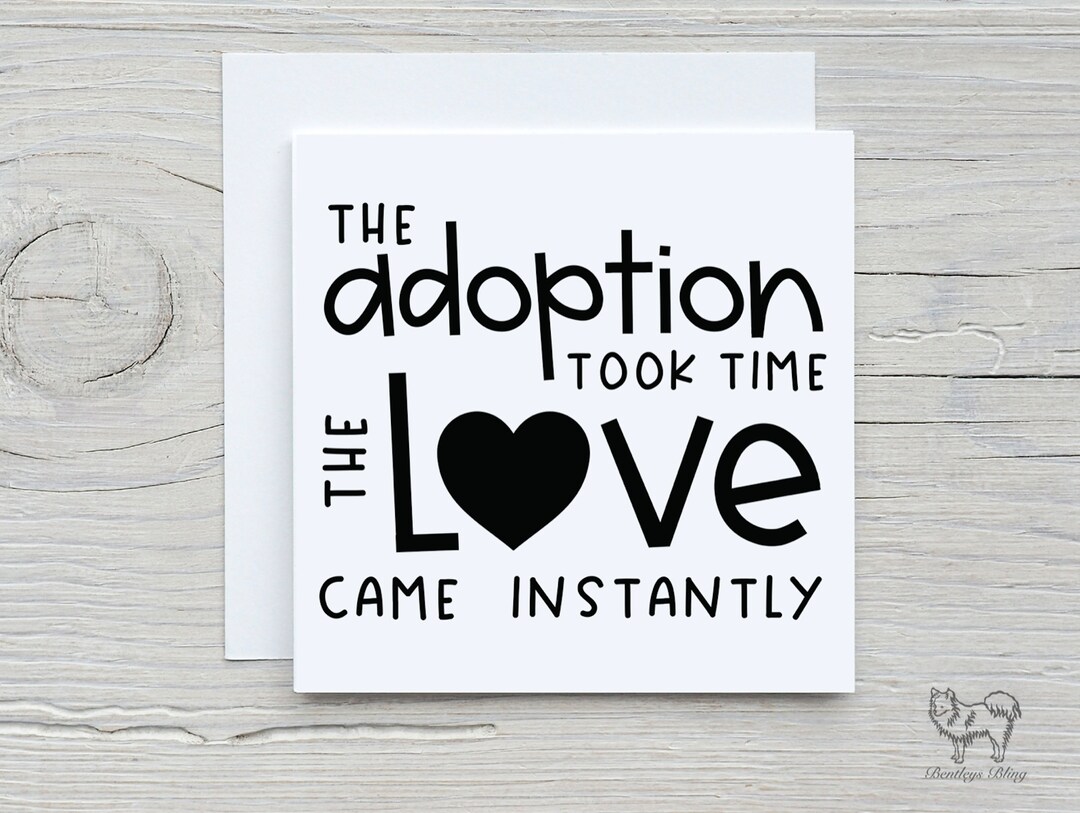 The Adoption Took Time, the Love Came Instantly! Adoption Card, New ...