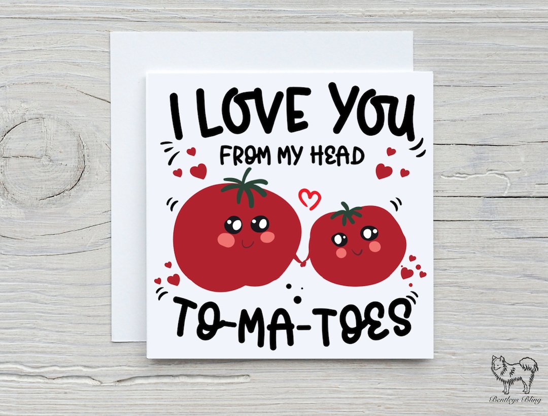 Cute I Love You From My Head To-ma-toes Valentines Day Card, Love ...