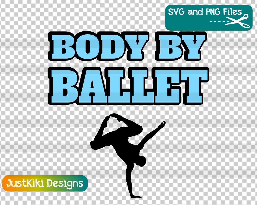 Male Dancer Gift Idea SVG - Body by Ballet PNG - Boys Dance Too Ballet ...