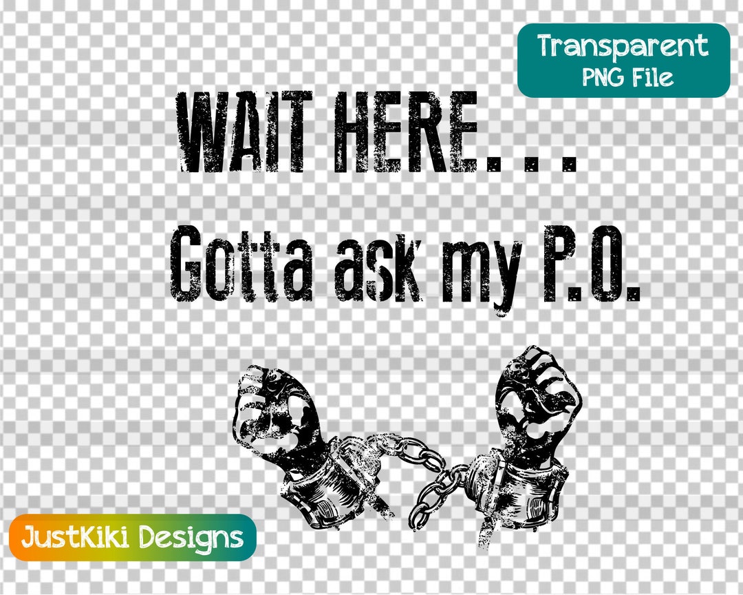 Funny Parole Officer Clipart - Wait Here Gotta Ask My PO - House Arrest ...