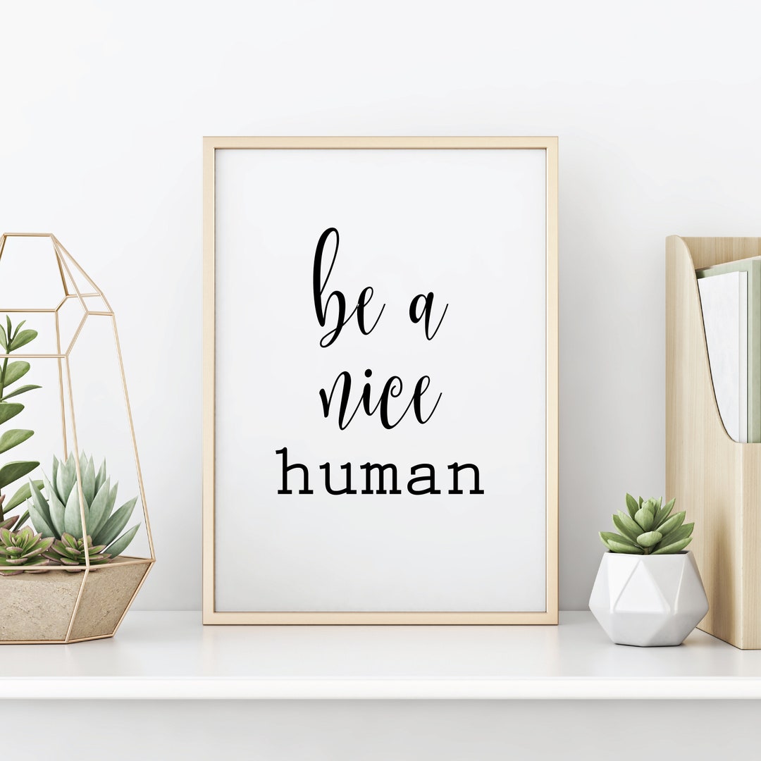 Digital Download Be a Nice Human, Printable Be a Nice Human Wall Art ...