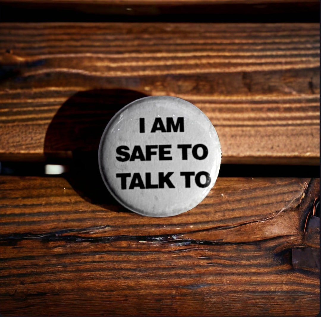 I Am Safe to Talk to - 1.5" Pin - Etsy