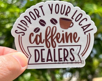 Support Your Local Caffeine Dealer Sticker - Etsy