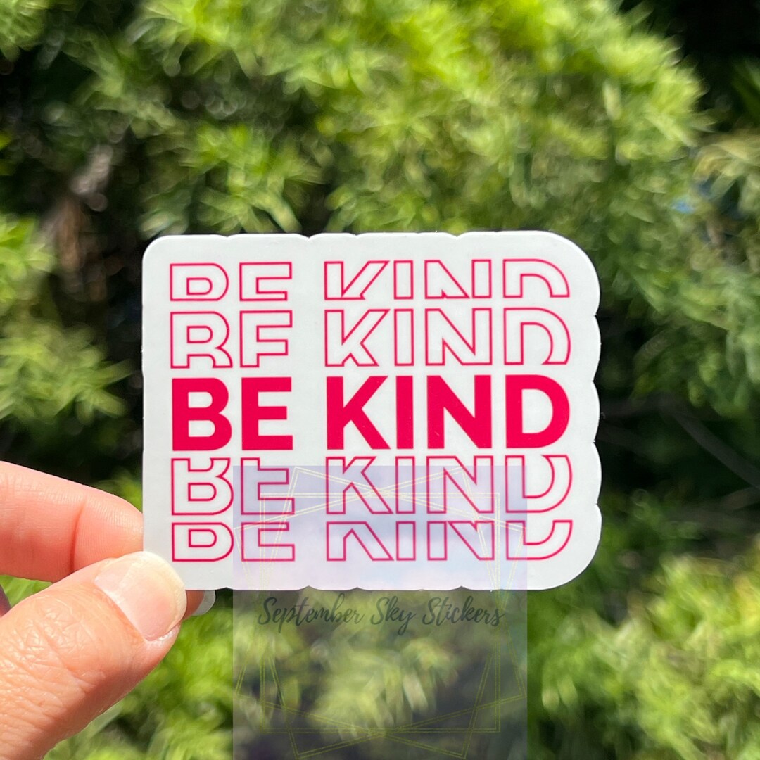Be Kind Sticker Kindness Sticker Waterproof Sticker - Etsy