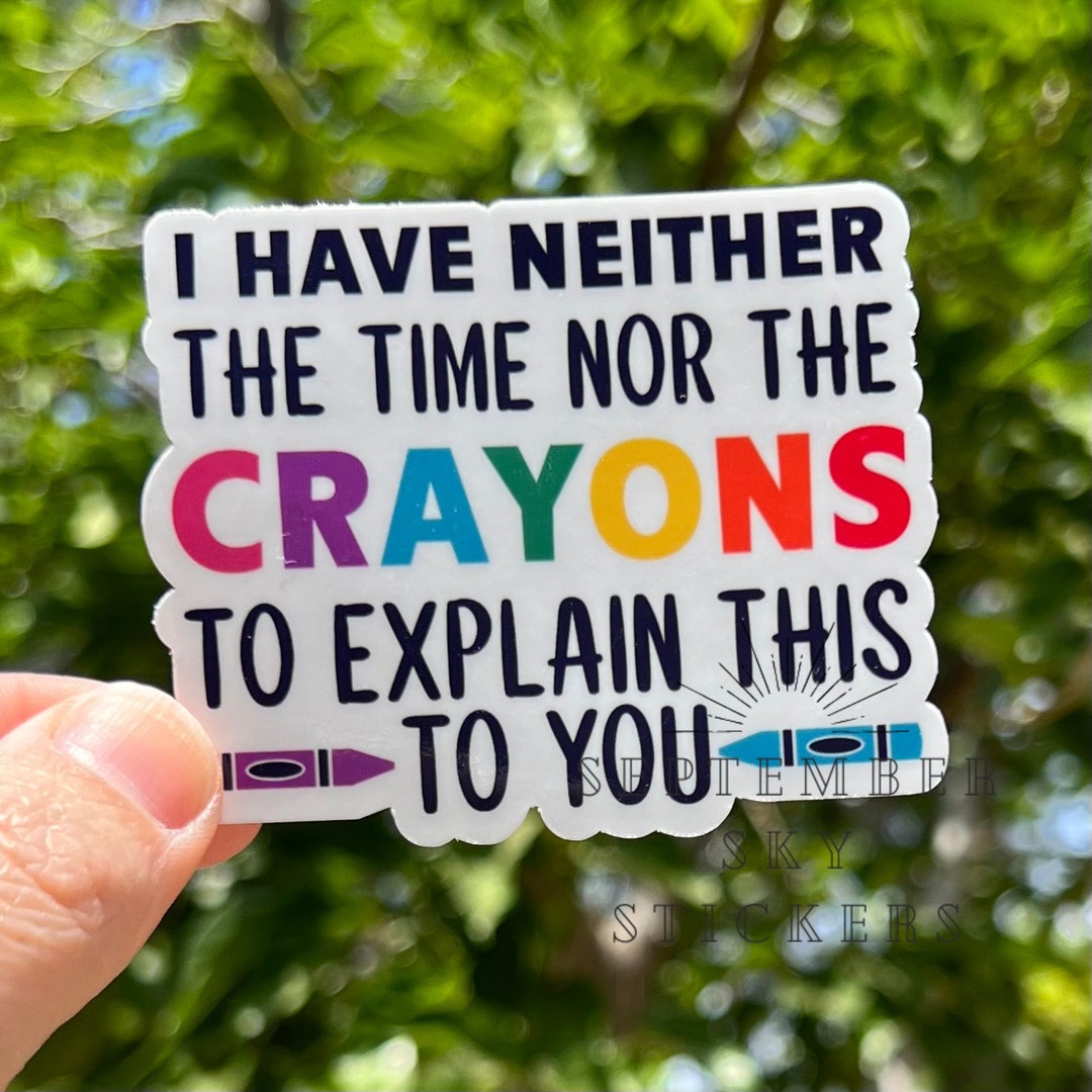 There Are Not Enough Crayons Waterproof Sticker Hydro Sticker Water ...