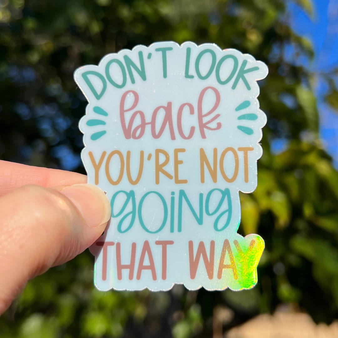 Motivational Don't Look Back, You're Not Going That Way Waterproof ...