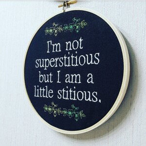 I'm Not Superstitious but I Am A Little Stitious the Office Hoop Art ...
