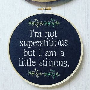 I'm Not Superstitious but I Am A Little Stitious the Office Hoop Art ...
