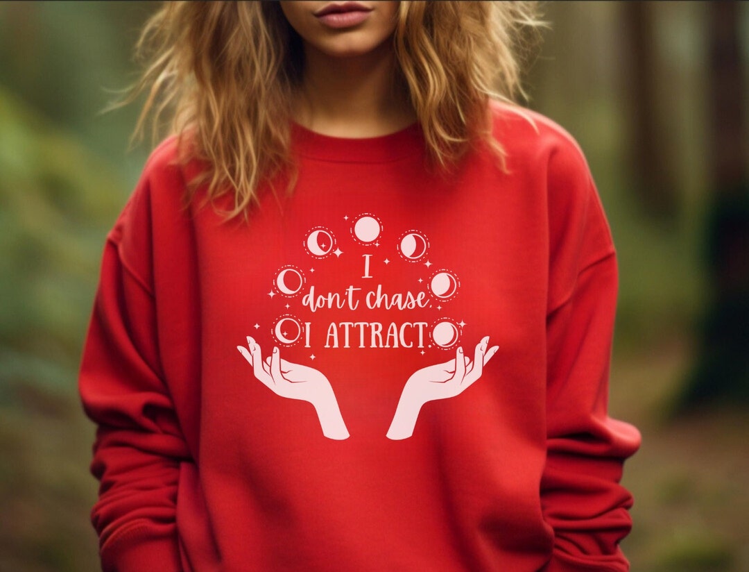 Don't Chase Attract Unisex Sweatshirt, Law of Attraction, Spirituality ...