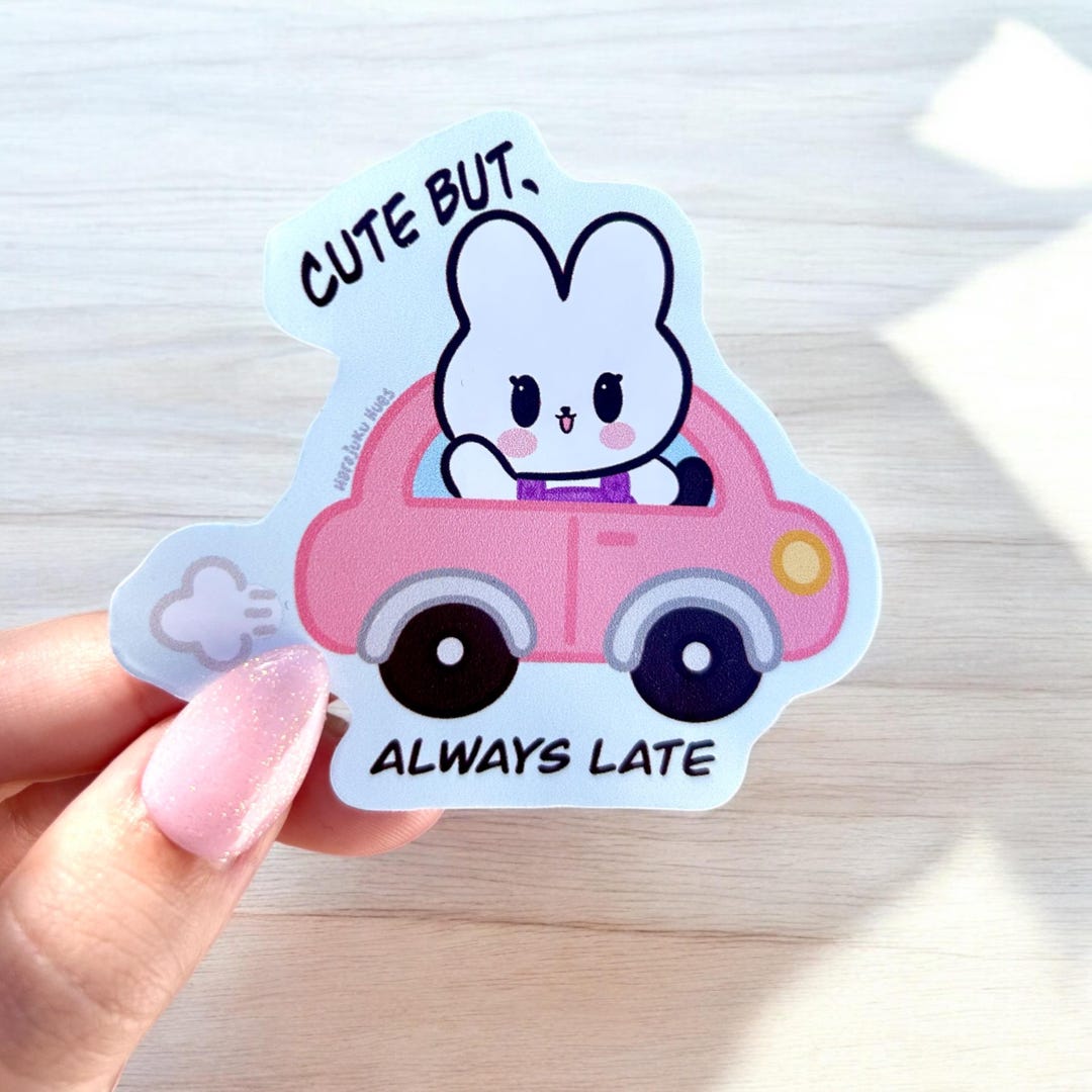 Cute but Always Late Sticker | Kawaii Sticker | - Etsy