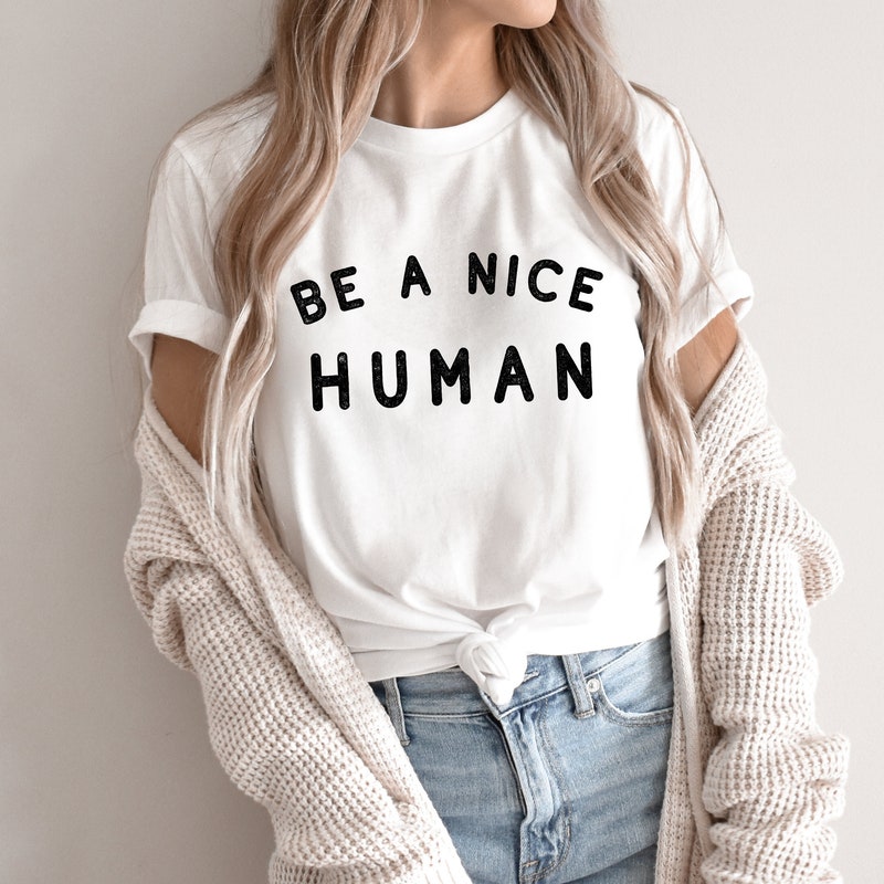 Be a Nice Human Shirt - Etsy