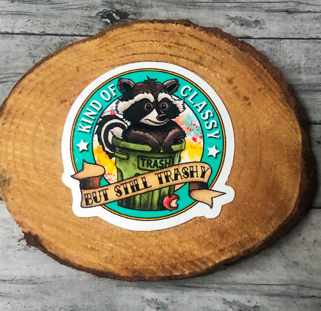 Kind of Classy but Still Trashy Sticker | Raccoon Sticker | Trash Panda ...