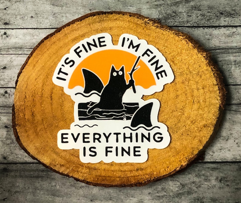 Its Fine Im Fine Everything is Fine Cat With Circling Sharks Sticker - Etsy