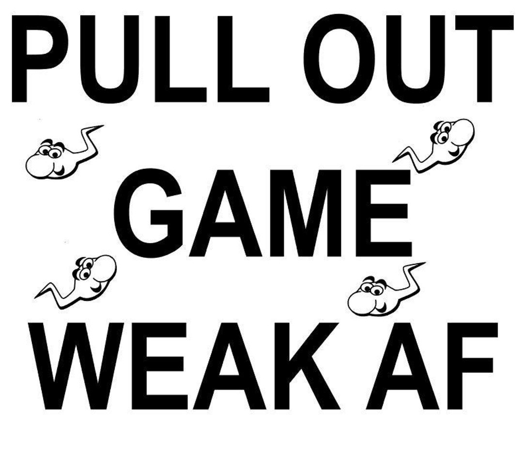 Pull Out Game Weak AF - Etsy