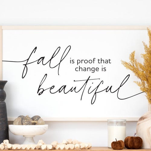 Fall is Proof That Change is Beautiful Sign Fall Sign Fall - Etsy