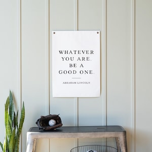 Whatever You Are Be A Good One | Canvas Flag | Motivational Quote Wall ...