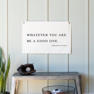 Whatever You Are Be A Good One | Canvas Flag | Canvas Wall Art | Kids ...