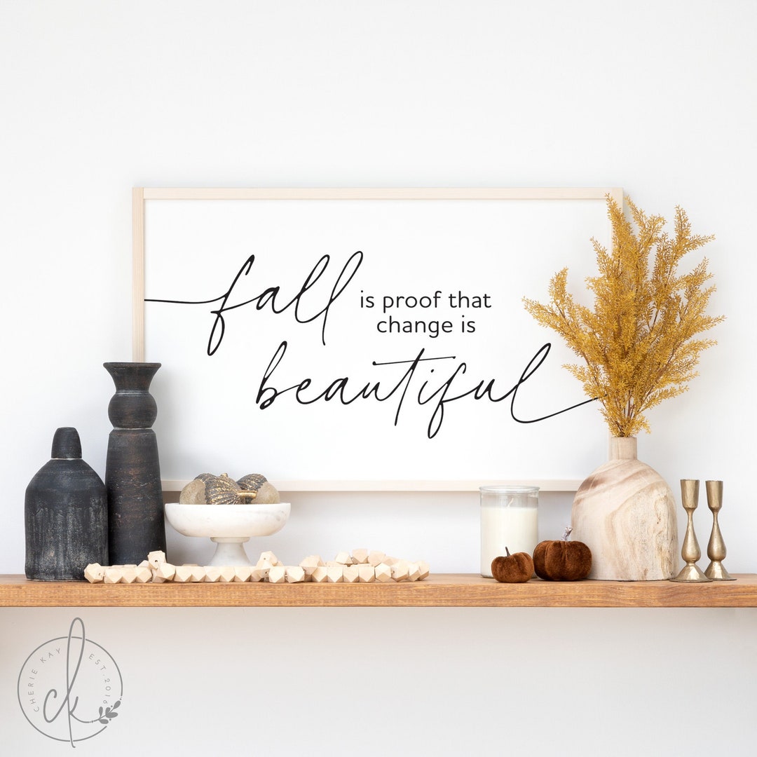 Fall is Proof That Change is Beautiful Sign Fall Sign Fall - Etsy