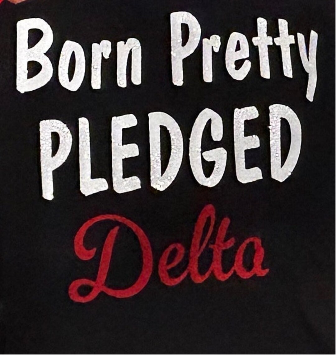 Delta Sigma Theta Born Pretty Pledged Delta Tshirt Designs Customizable ...