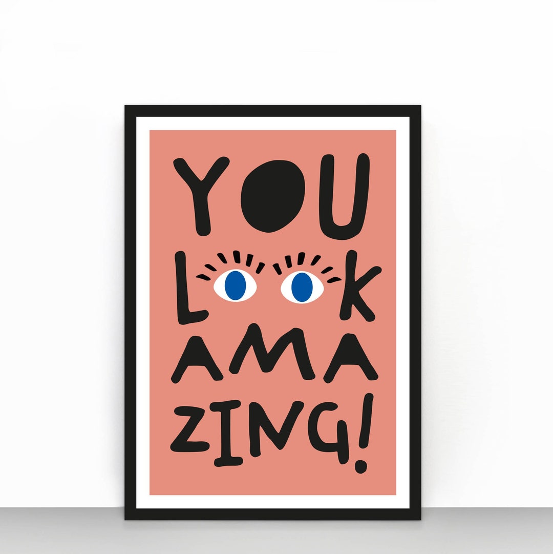 You Look Amazing Print, Typography Poster, Fun Wall Art - Etsy