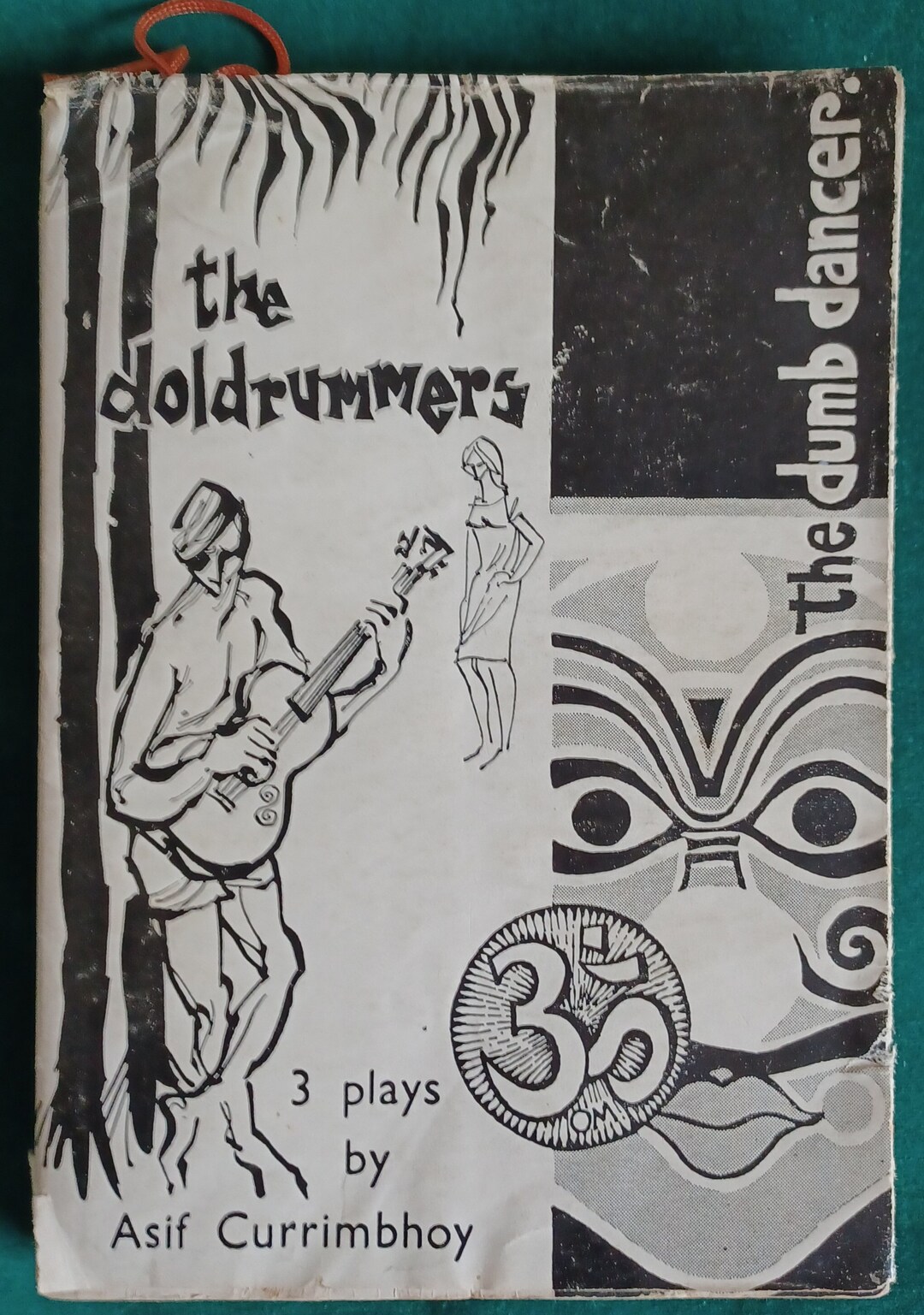 The Doldrummers, the Dumb Dancer and OM. Three Plays by Asif Currimbhoy ...