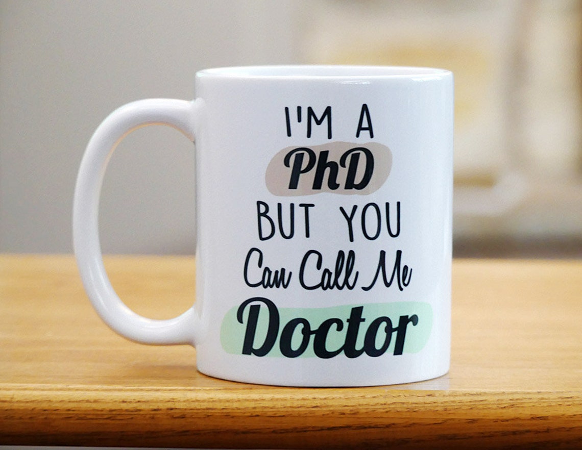 Phd Gift Coffee Mug - You Can Call Me Doctor - Congratulations - Funny ...
