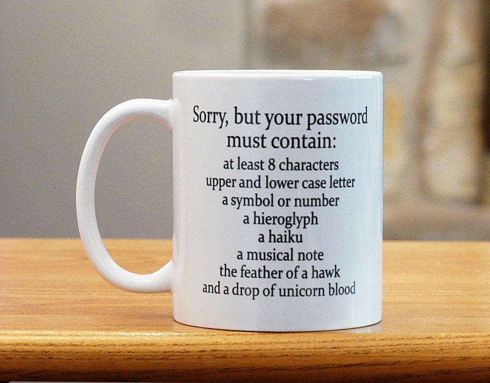 Funny Password Coffee Mug - Sorry Your Password Must Contain - System ...