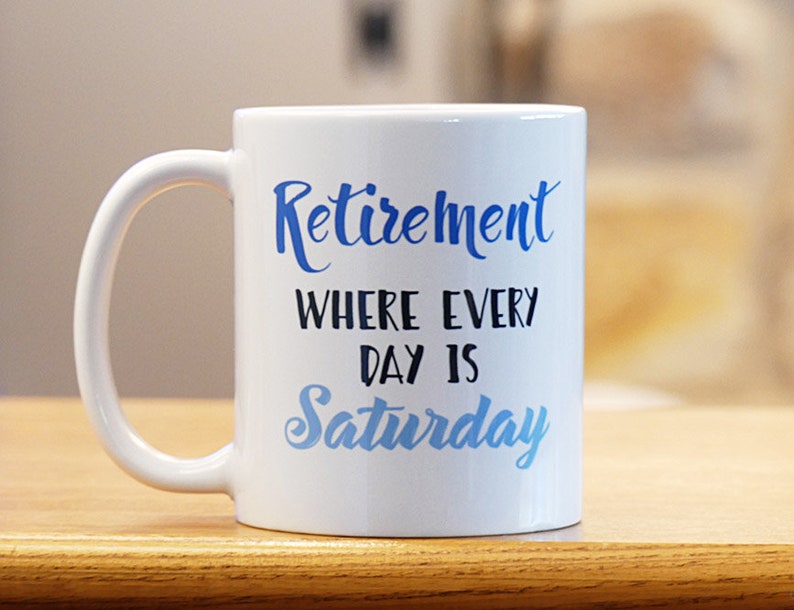 Retirement Coffee Mug Where Every Day is Saturday Funny | Etsy
