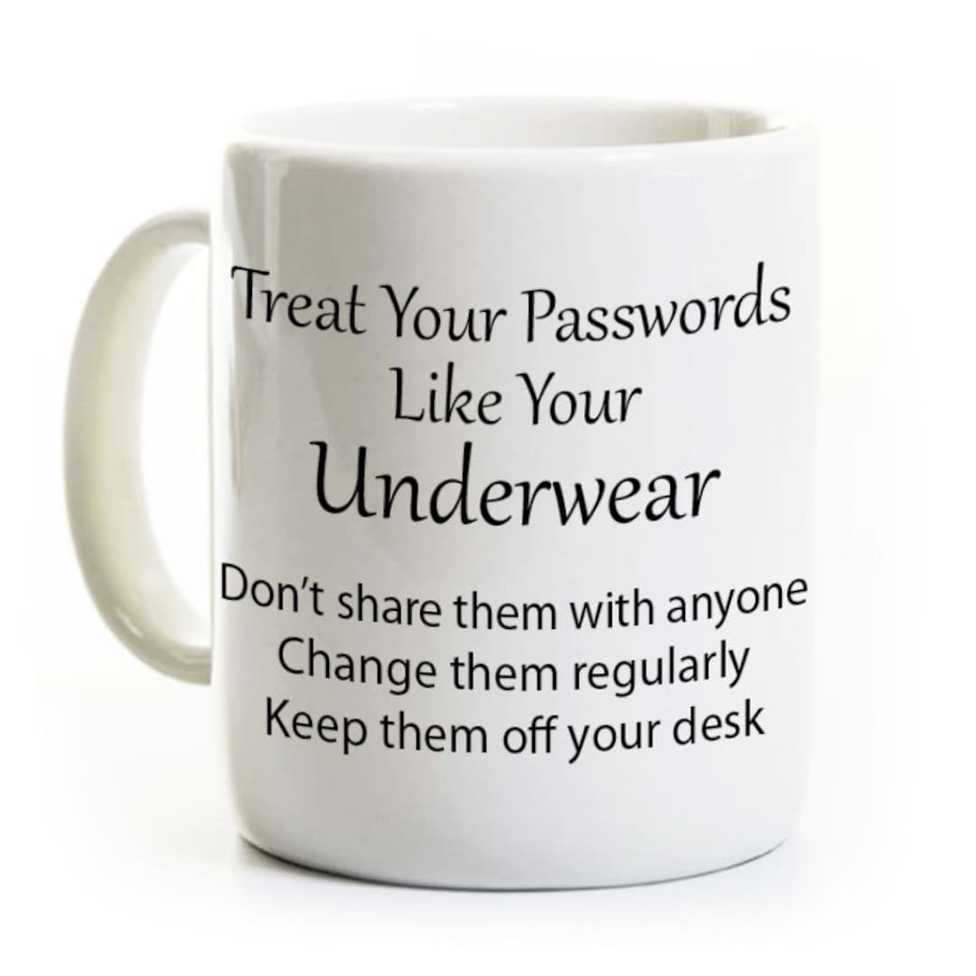Funny Sys Admin Coffee Mug - Treat Your Password Like Your Underwear ...