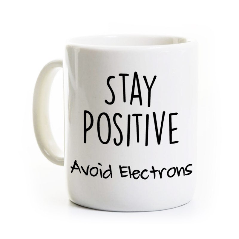 Physics Chemistry Engineer Mug Stay Positive Avoid Electrons | Etsy
