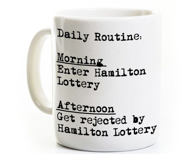 Hamilton Coffee Mug Hamilton Tickets Lottery Funny Coffee Mug Broadway ...
