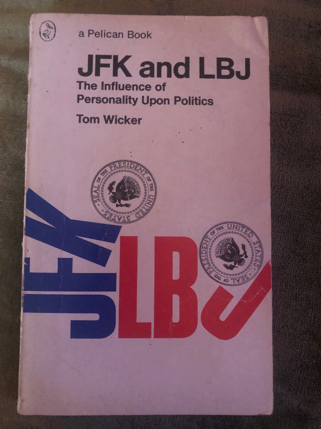 1969 JFK and LBJ the Influence of Personality Upon Politics Tom Wicker ...
