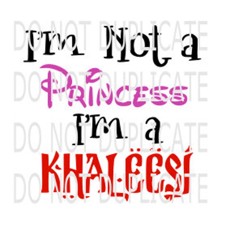 I'm Not A Princess, I'm A Khaleesi SVG Cricut Silhouette Cut File Game ...