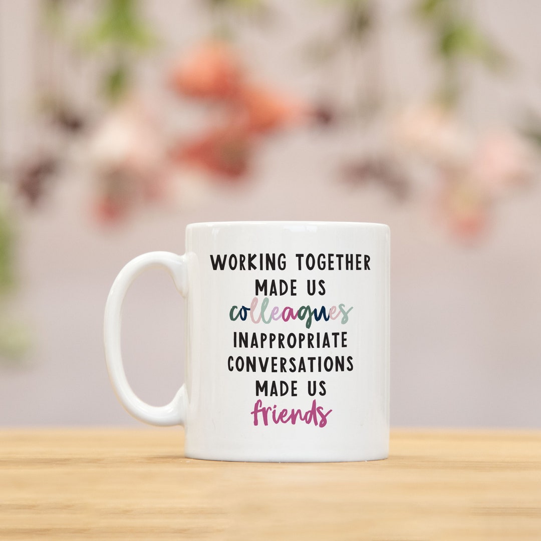 Colleague Mug Working Together Made Us Friends Funny Work Mug Secret ...