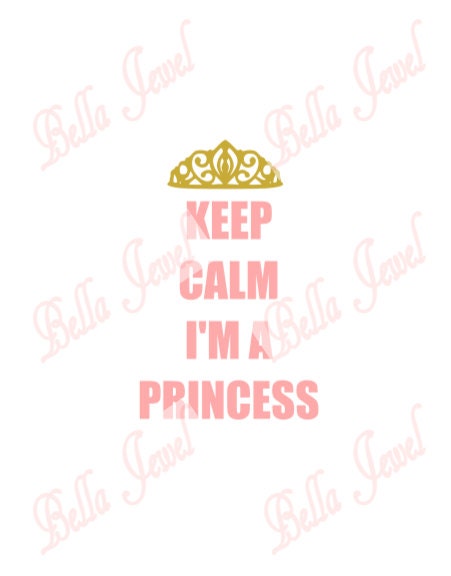Keep Calm I'm a Princess SVG, Keep Calm Svg, Keep Calm, Im a Princess ...