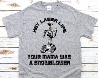JOHNNY 5 Hey Laser Lips Your Mama Was A Snow Blower Tshirt Adult Sizes ...