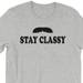 Stay Classy Unisex T-shirt - Etsy
