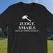 Judge Smails - Unisex T-shirt - You'll Get Nothing and Like It! - Etsy