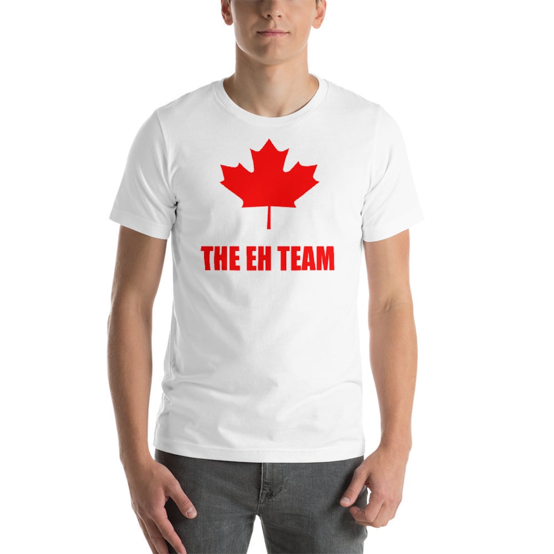 The Eh Team - Canada - Unisex T-shirt - Etsy