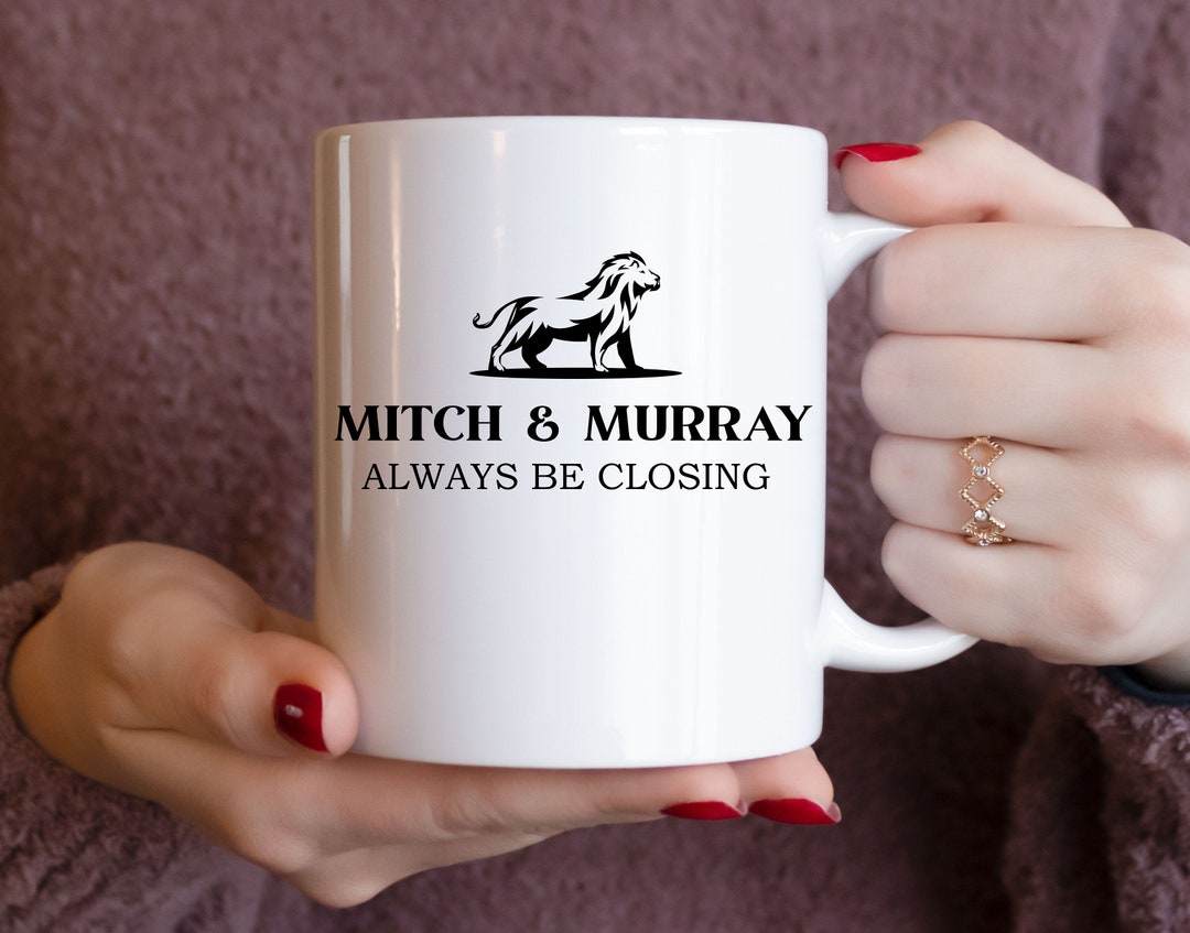 Mitch and Murray Always Be Closing 11 Oz White Glossy Mug - Etsy