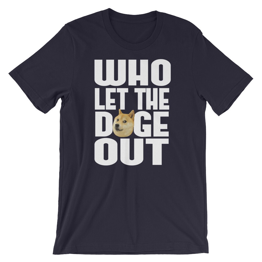 Who Let the Doge Out? Unisex T-shirt - Etsy