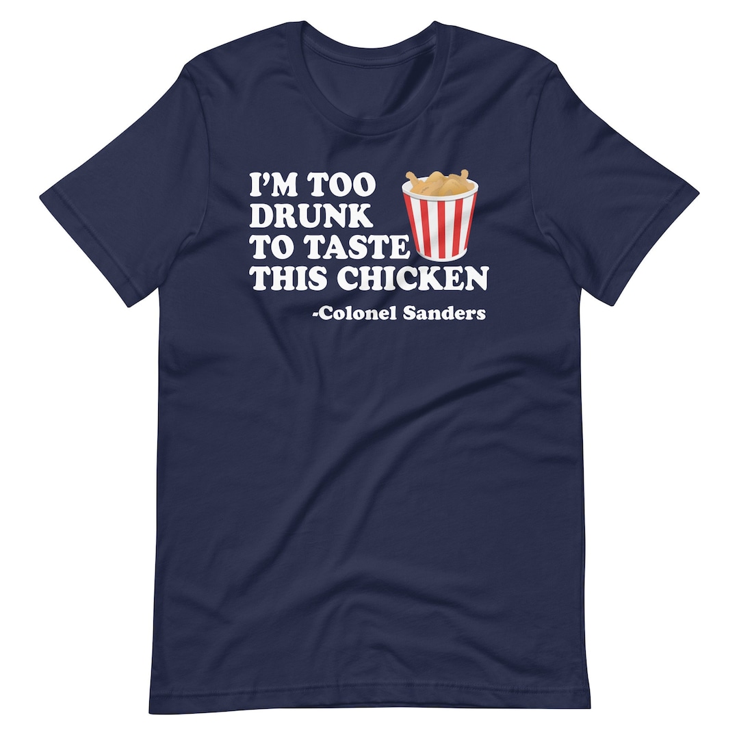I'm Too Drunk to Taste This Chicken - Unisex T-shirt - Etsy