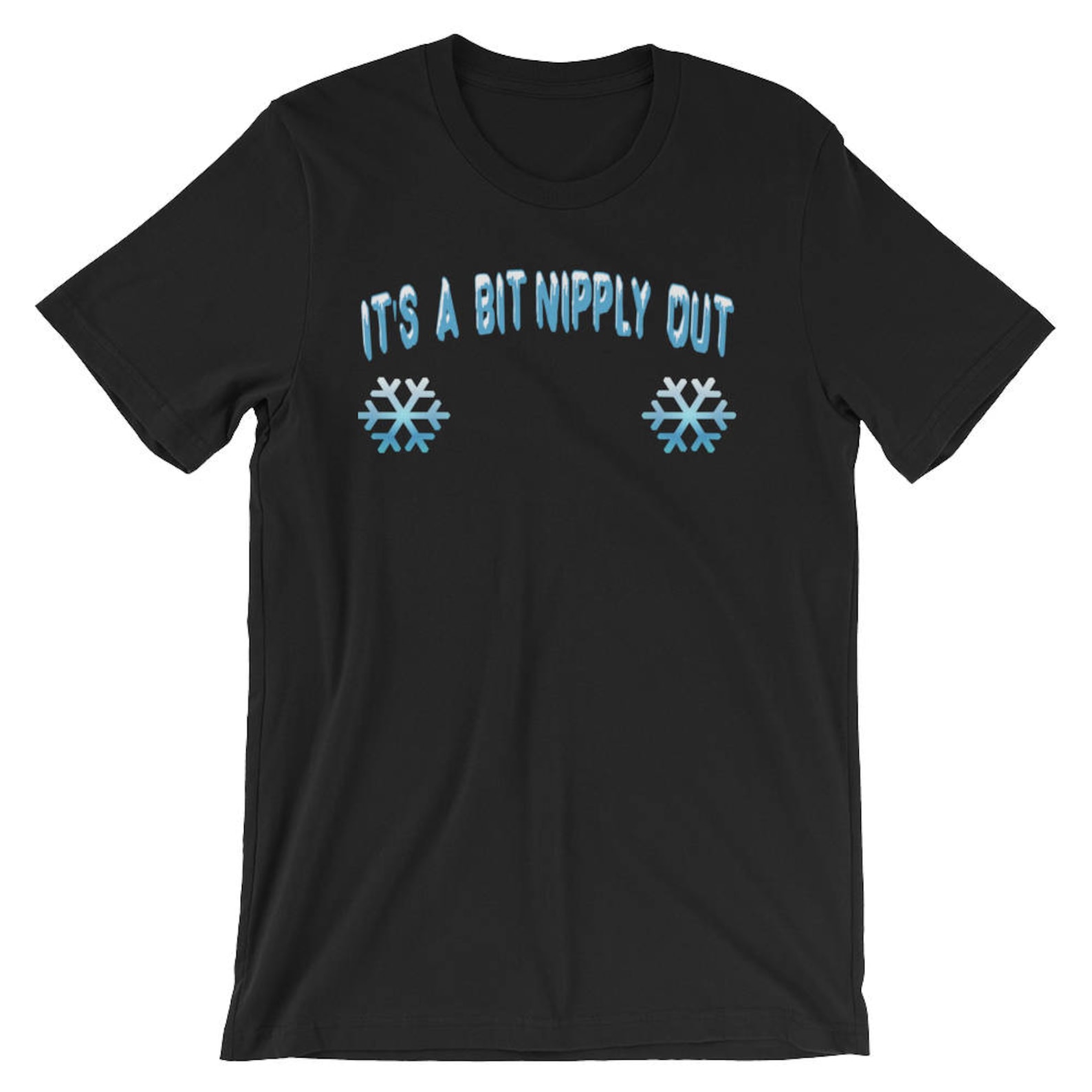 Its A Bit Nipply Out Unisex T-shirt - Etsy