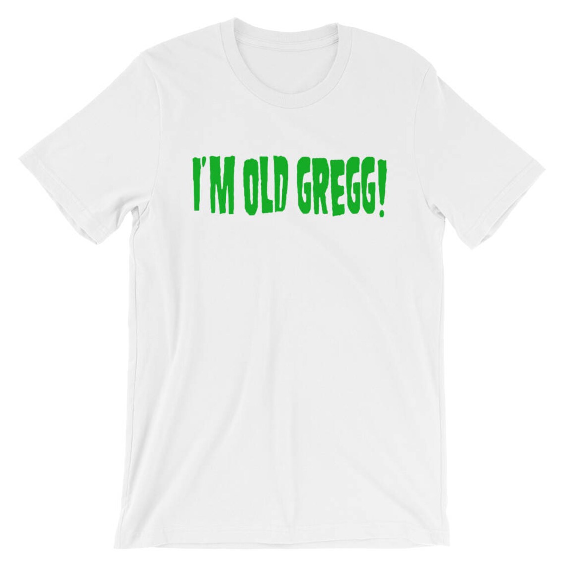 I'm Old Gregg! Unisex T-shirt - Etsy
