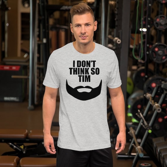I Don't Think so Tim Unisex T-shirt - Etsy