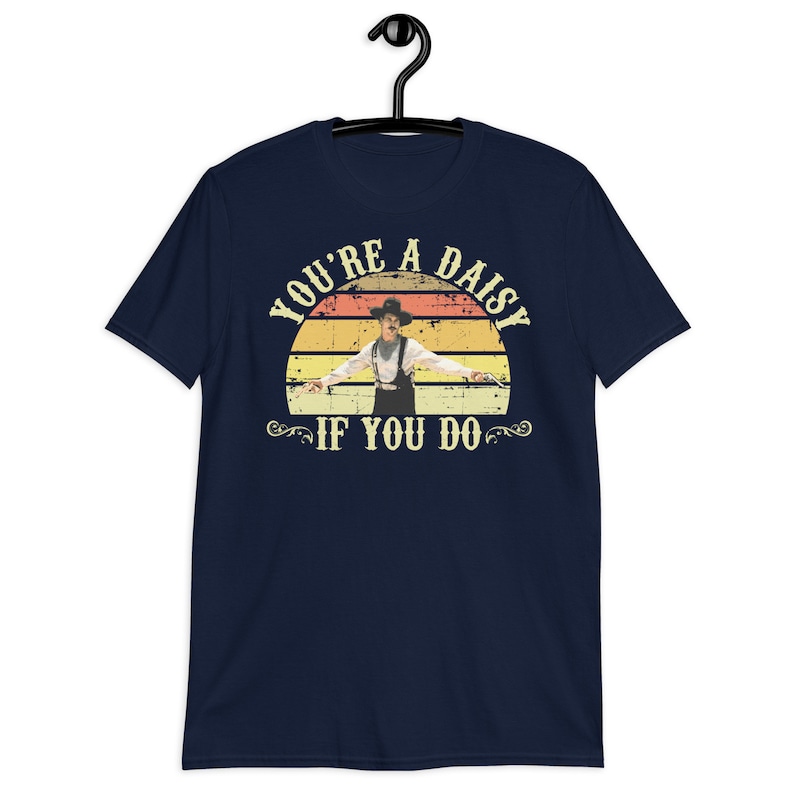 You're A Daisy If You Do - Doc Holliday Tombstone - Unisex T-shirt - Etsy