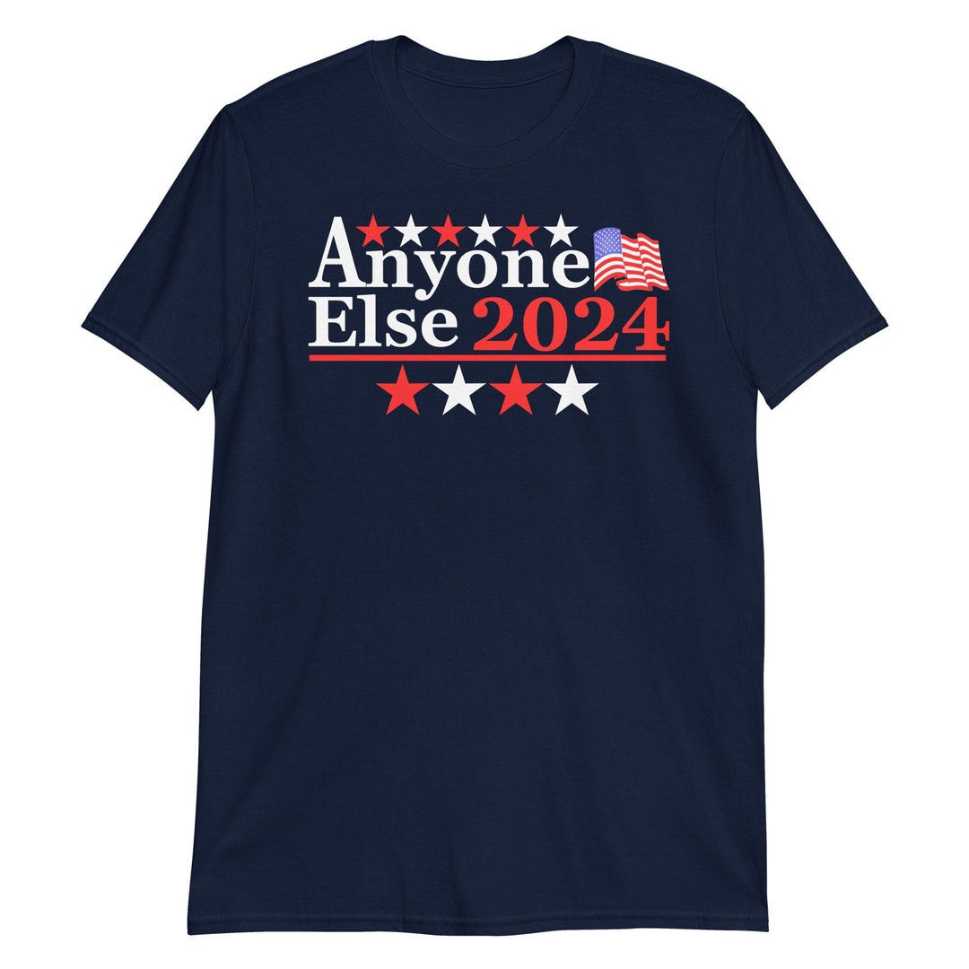 Anyone Else 2024 Funny 2024 Election Parody Politics Unisex T-shirt - Etsy Anyone Else 2024 Funny 2024 Election Parody Politics Unisex T-shirt - Etsy
